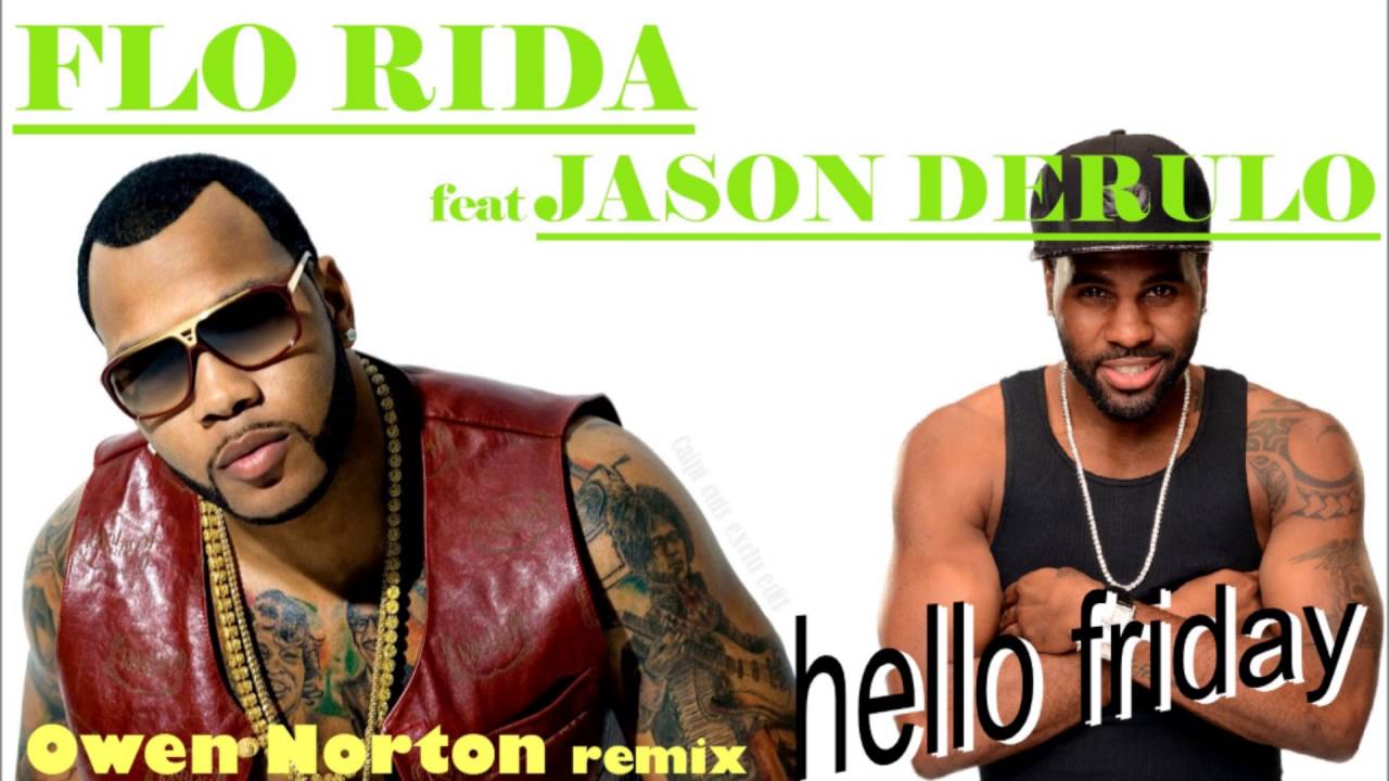 Flo Rida feat Jason Derulo - hello friday (Owen Norton remix) (exclu ...