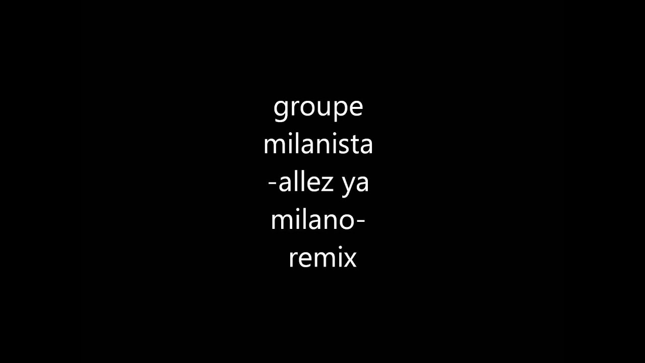 groupe milanista 2013 -allez ya milano - YouTube