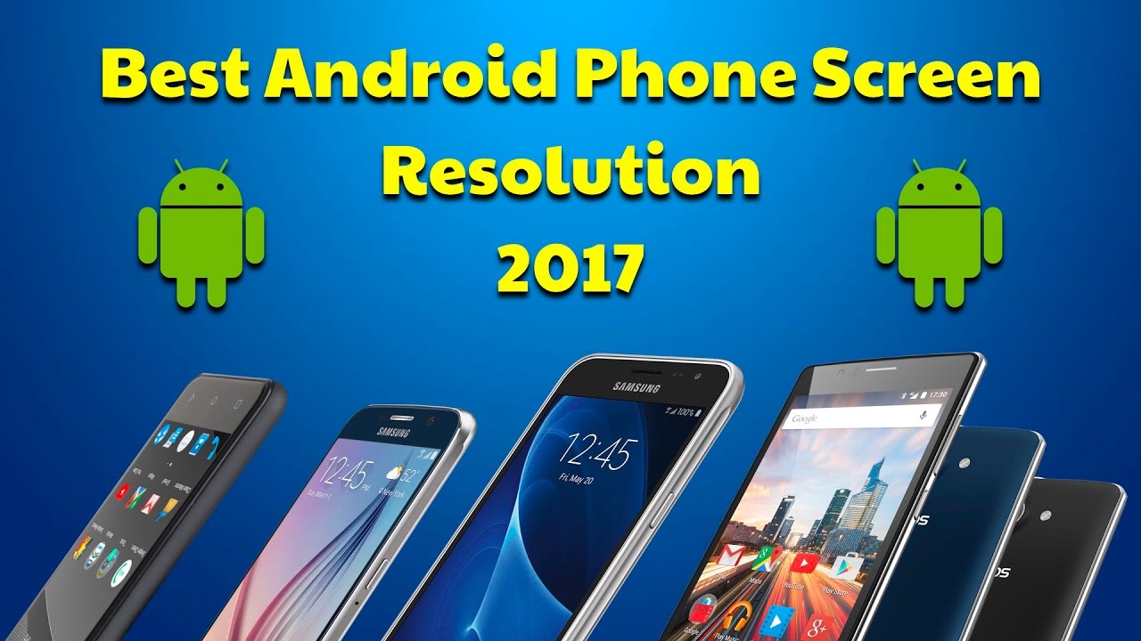 Best Android Phone Screen Resolution (2017) HD - YouTube