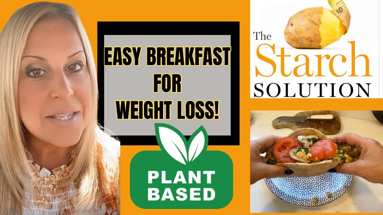 EASY BREAKFAST FOR MAXIMUM WEIGHT LOSS // STARCH SOLUTION// PLANT BASED ...