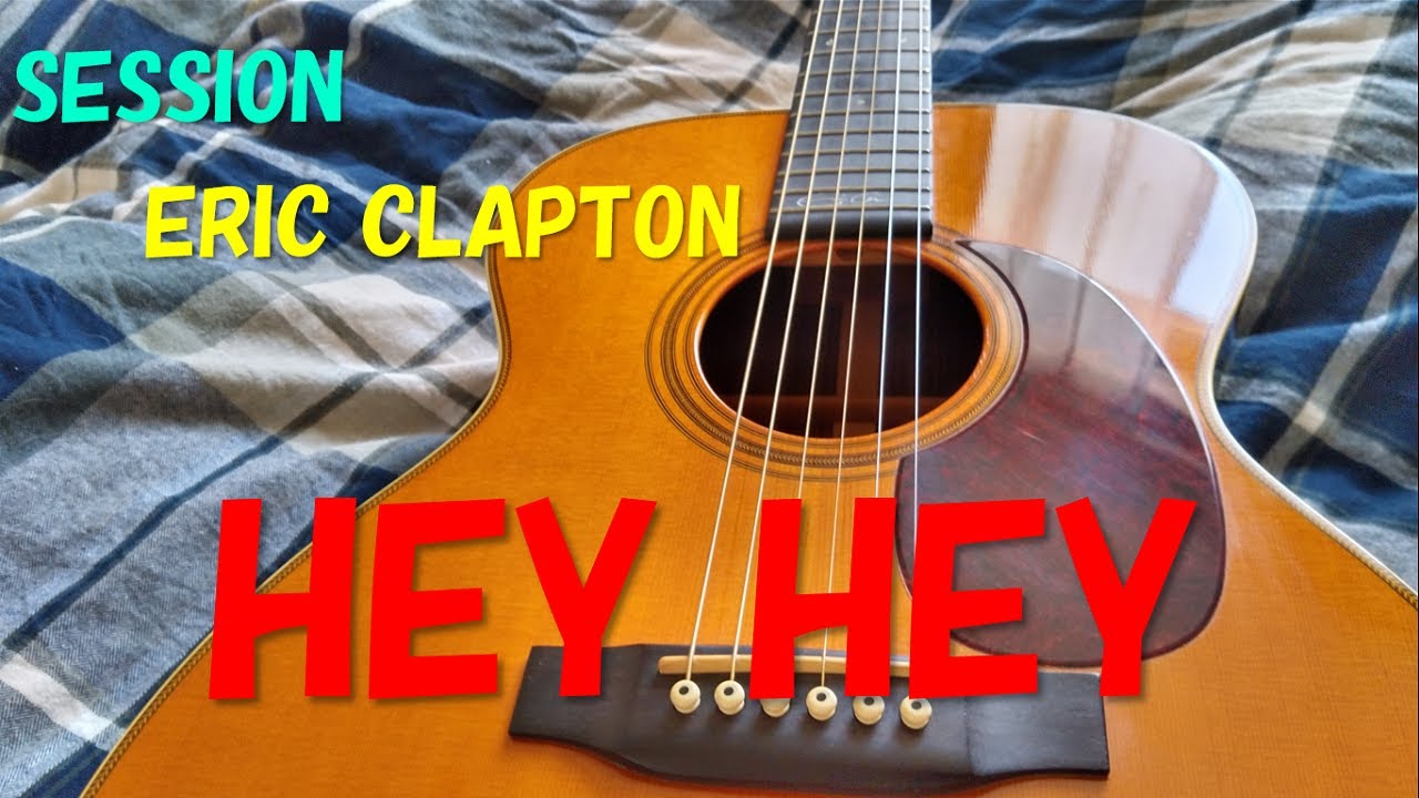 [SESSION] Eric Clapton ～ HEY HEY - YouTube