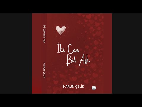 İki Can Bir Aşk - Harun Çelik - Şiir Kitabı | Aşk Şiirleri, Sevgi, Dram, Hüzün ve Ayrılık