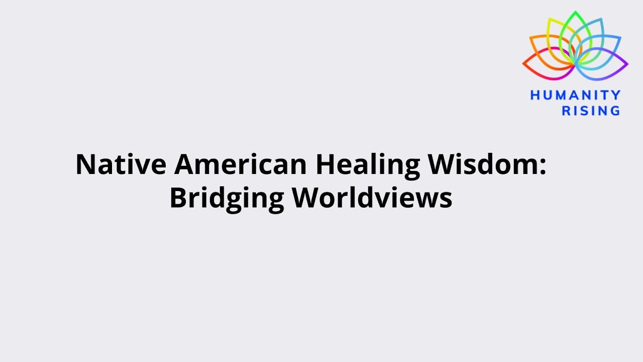 Humanity Rising Day 948: Native American Healing Wisdom: Bridging ...