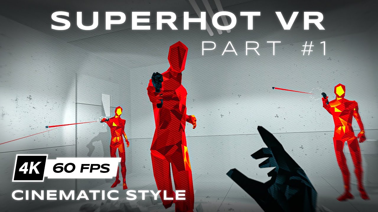SUPERHOT VR | Part #1 – Cinematic Playthrough (4k60fps / Wide FOV / No ...