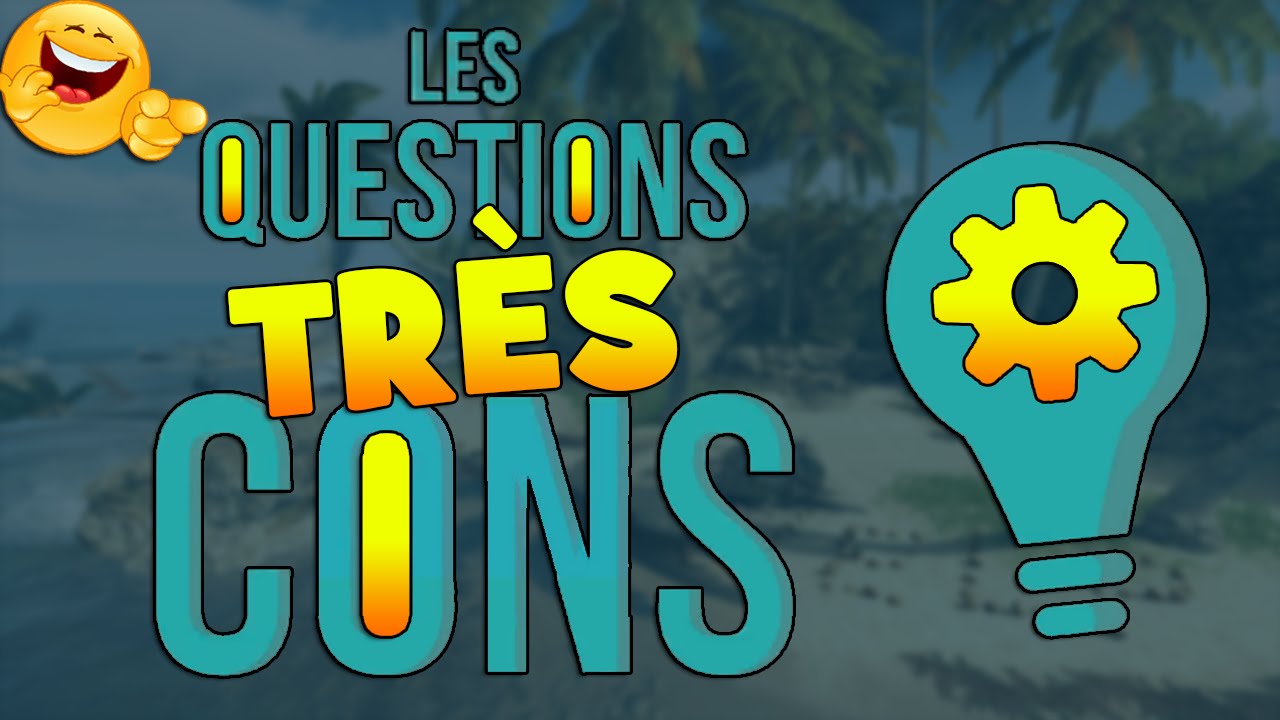 QUESTIONS TRÈS CONS #1 - YouTube