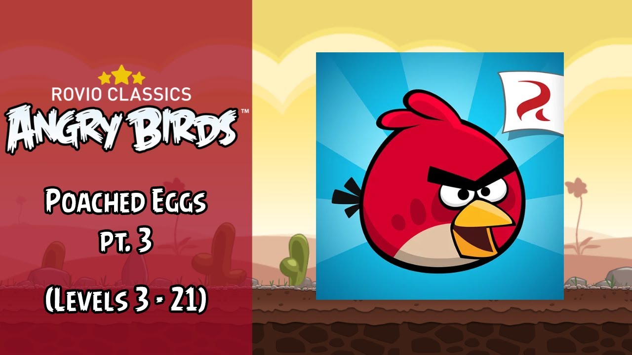Rovio Classics: Angry Birds | Poached Eggs Pt.3 (Level 3 - 21) | ABGFT ...
