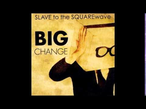 Big Change (Original Extended Mix) - SLAVE to the SQUAREwave - YouTube