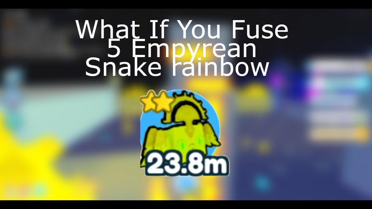 What if you fuse 5 Empyrean Snake Rainbow in pet simulator x | ROBLOX ...