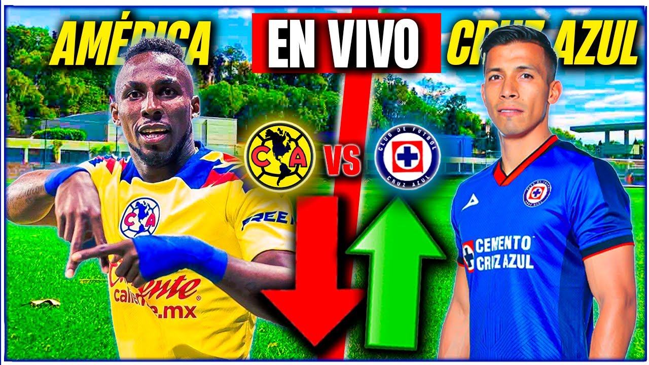 América Vs Cruz Azul Donde Ver Partido En Vivo Clausura 2024