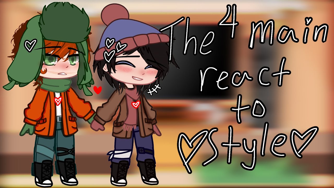 The 4 main react to Style || South Park || Gacha club || Stan x Kyle (Style) || - YouTube