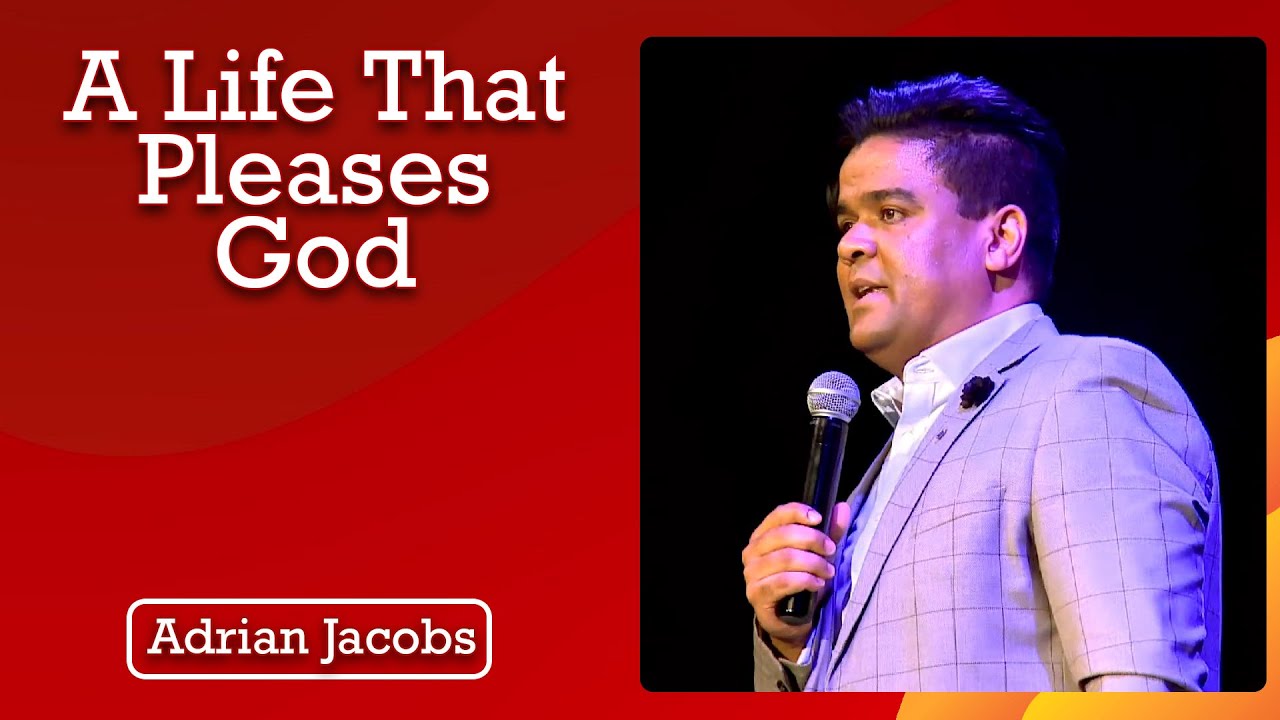 A Life That Pleases God - Pastor Adrian Jacobs - YouTube