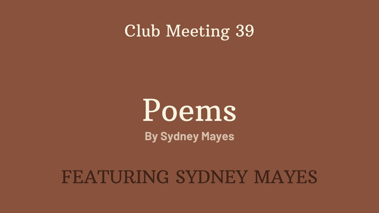 Club Meeting 39 - Poems by Sydney Mayes - YouTube
