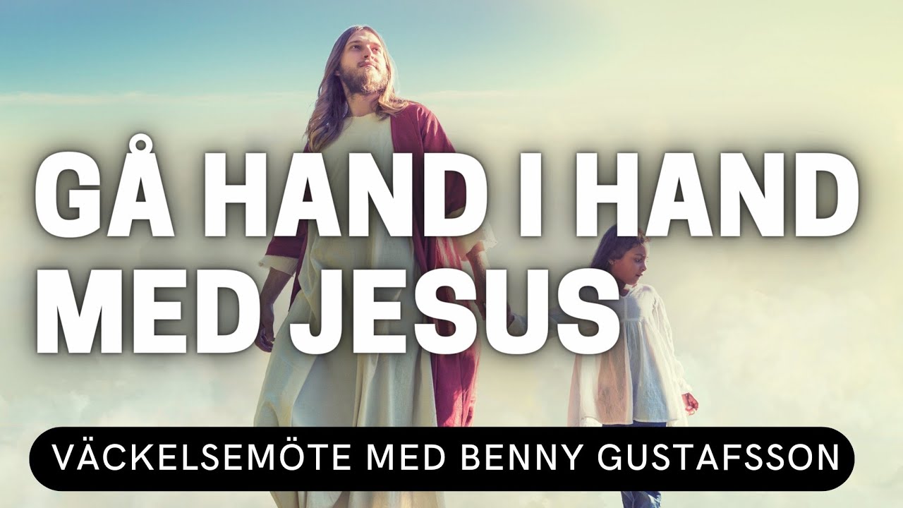 GÅ HAND I HAND MED JESUS - Benny Gustafsson - Vetlanda Friförsamling ...