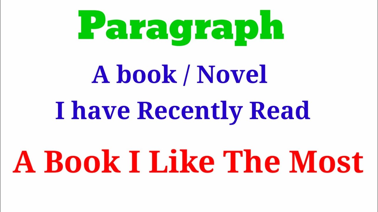 Paragraph writing : A book/novel you have recently read ; A book/novel ...