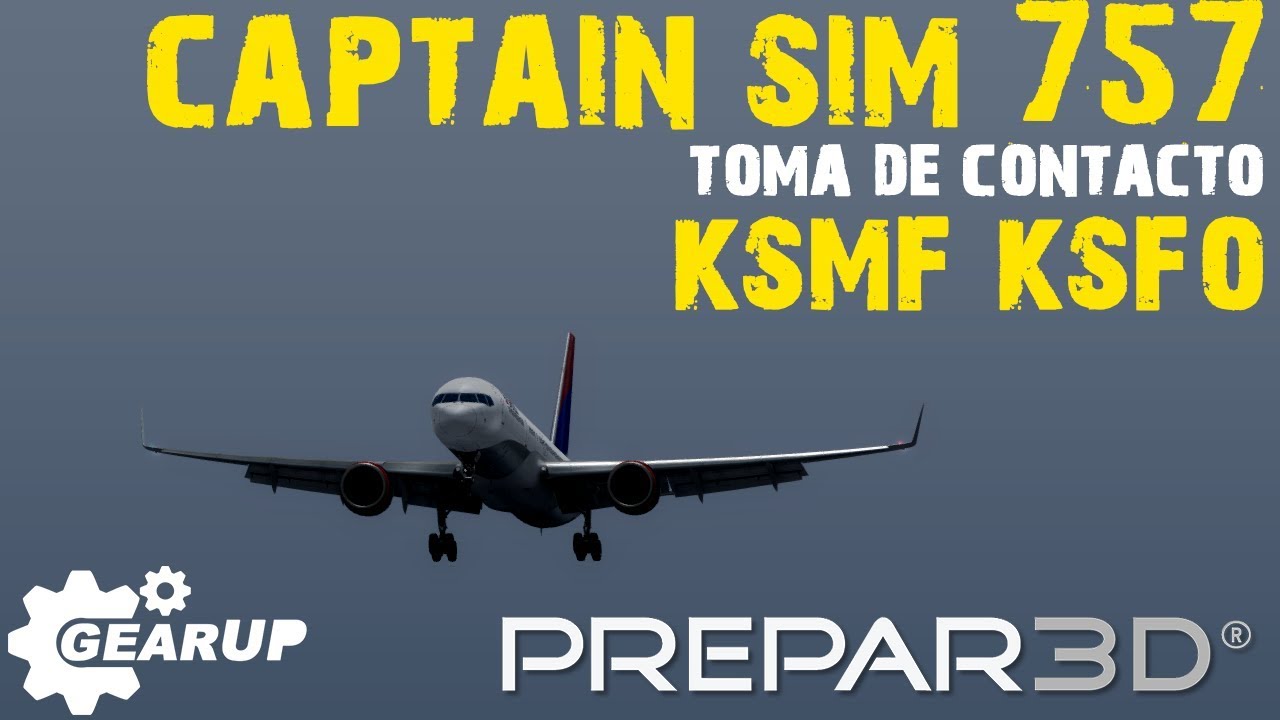 PREPAR3D v4.5 | CAPTAIN SIM BOEING 757 | TOMA DE CONTACTO | en ESPAÑOL ...