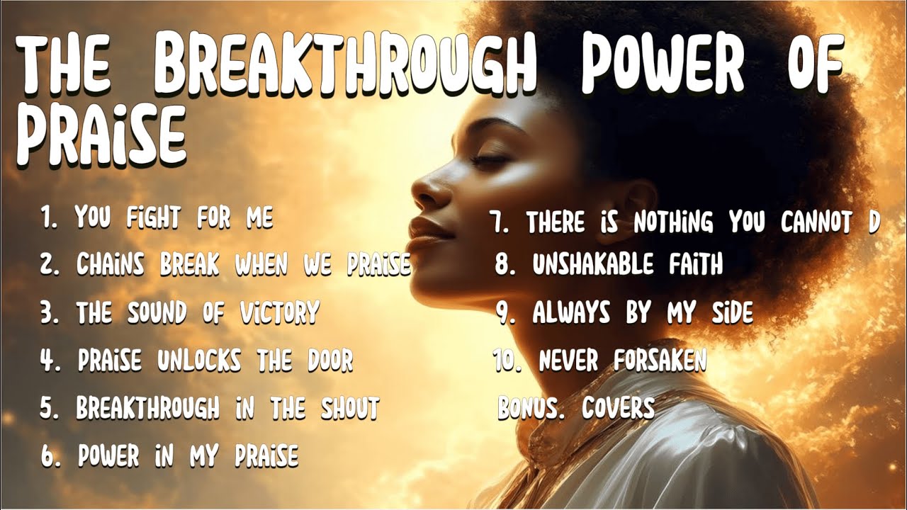 The Breakthrough Power of Praise - Timeless Gospel Music with Lyrics ...