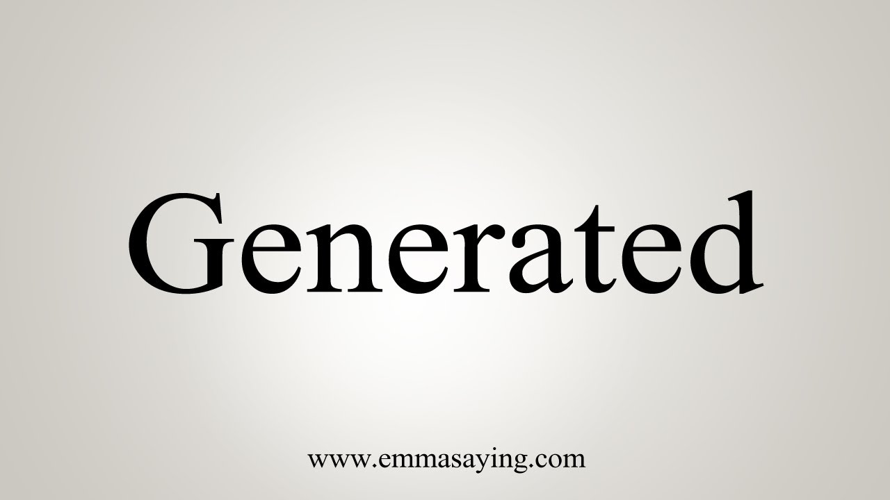 How To Say Generated - YouTube