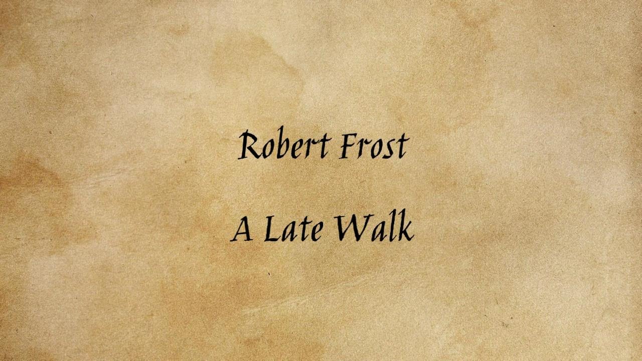Robert Frost - A Late Walk - YouTube