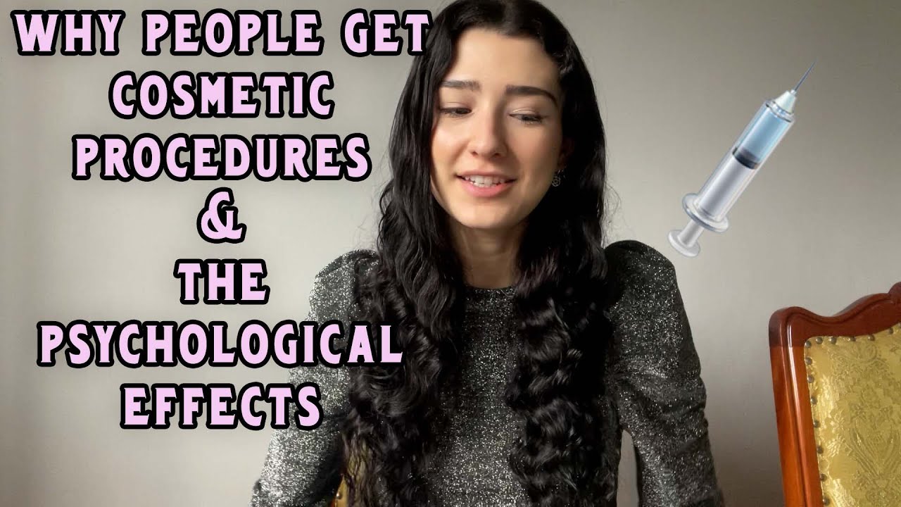 The psychology of cosmetic procedures: Why people get them + the ...