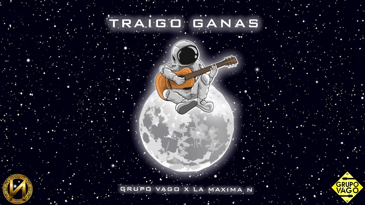 Traigo Ganas - La Máxima N ft. Grupo Vago - YouTube