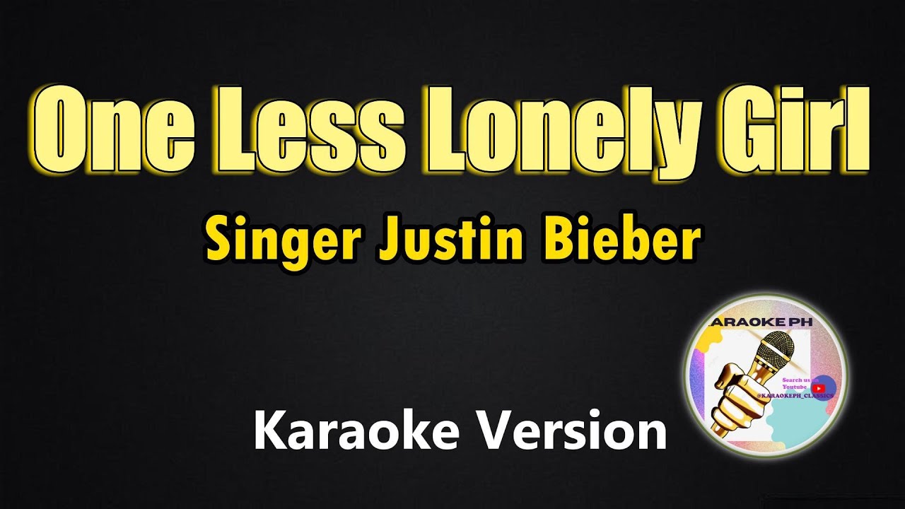 One Less Lonely Girl - Justin Bieber (Karaoke Version) - YouTube