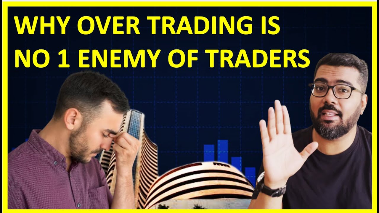 Why over trading is No 1 enemy of the traders - YouTube