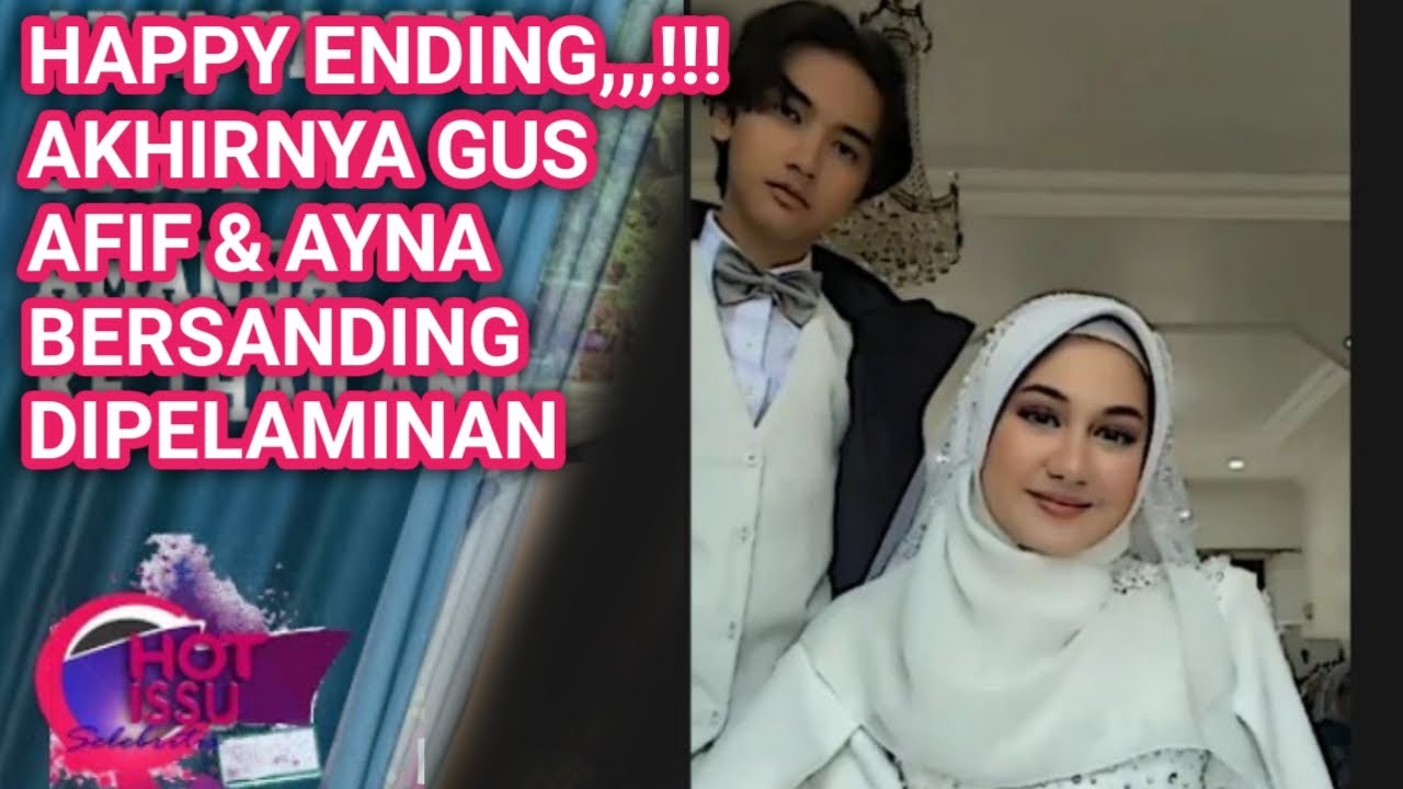 🔴Happy Ending || Akhirnya Gus Afif Dan Ayna Bersatu Dalam Ikatan ...