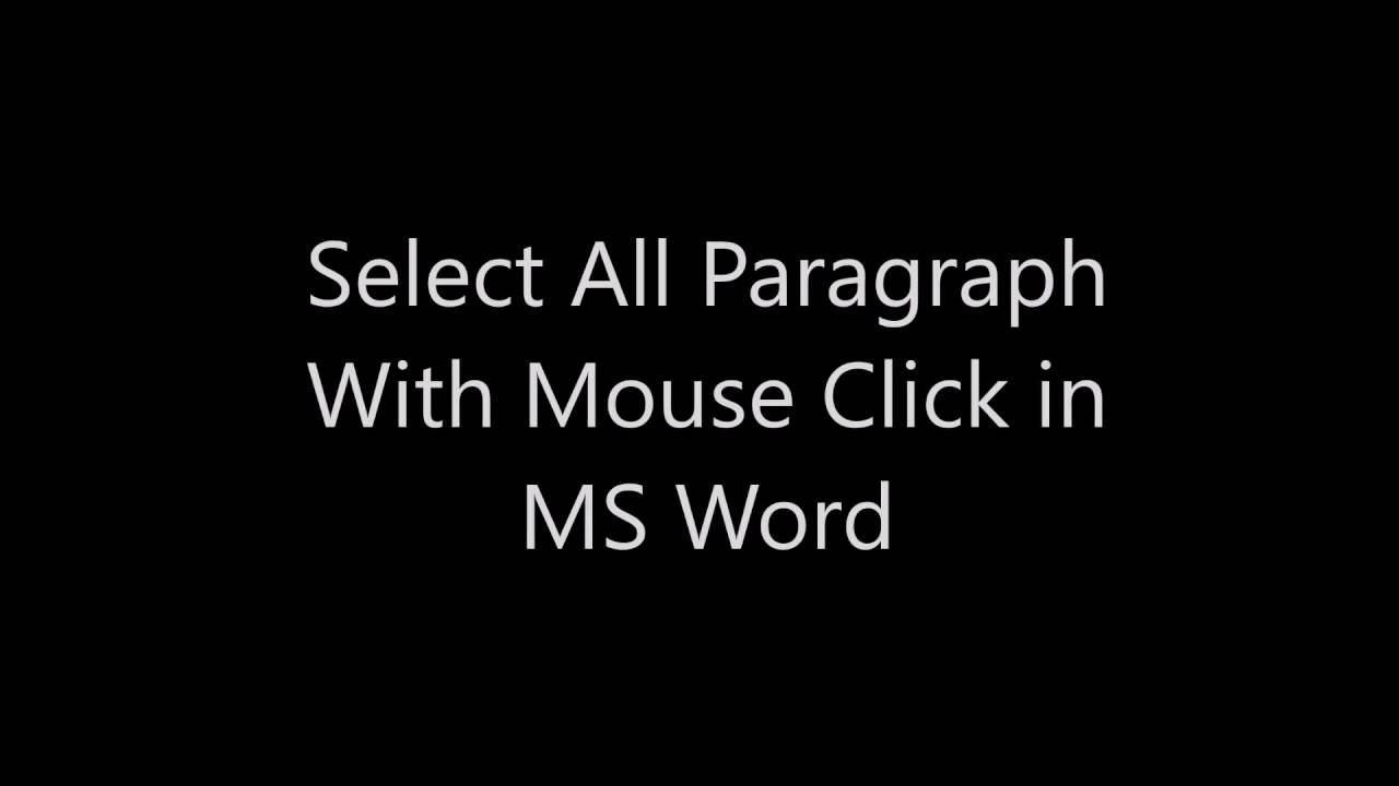 How To Select All Paragraph By Mouse Click In MS Word YouTube how-to-select-all-paragraph-by-mouse-click-in-ms-word-youtube