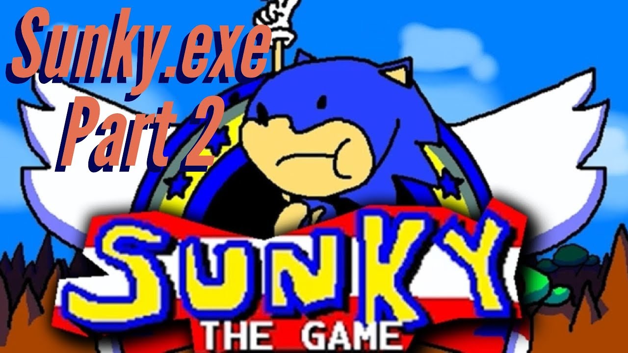 Sunky.exe- Part 2 - YouTube