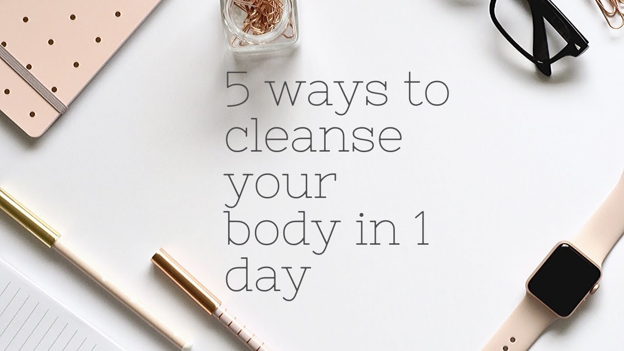 5 ways to cleanse your body in 1 day - YouTube