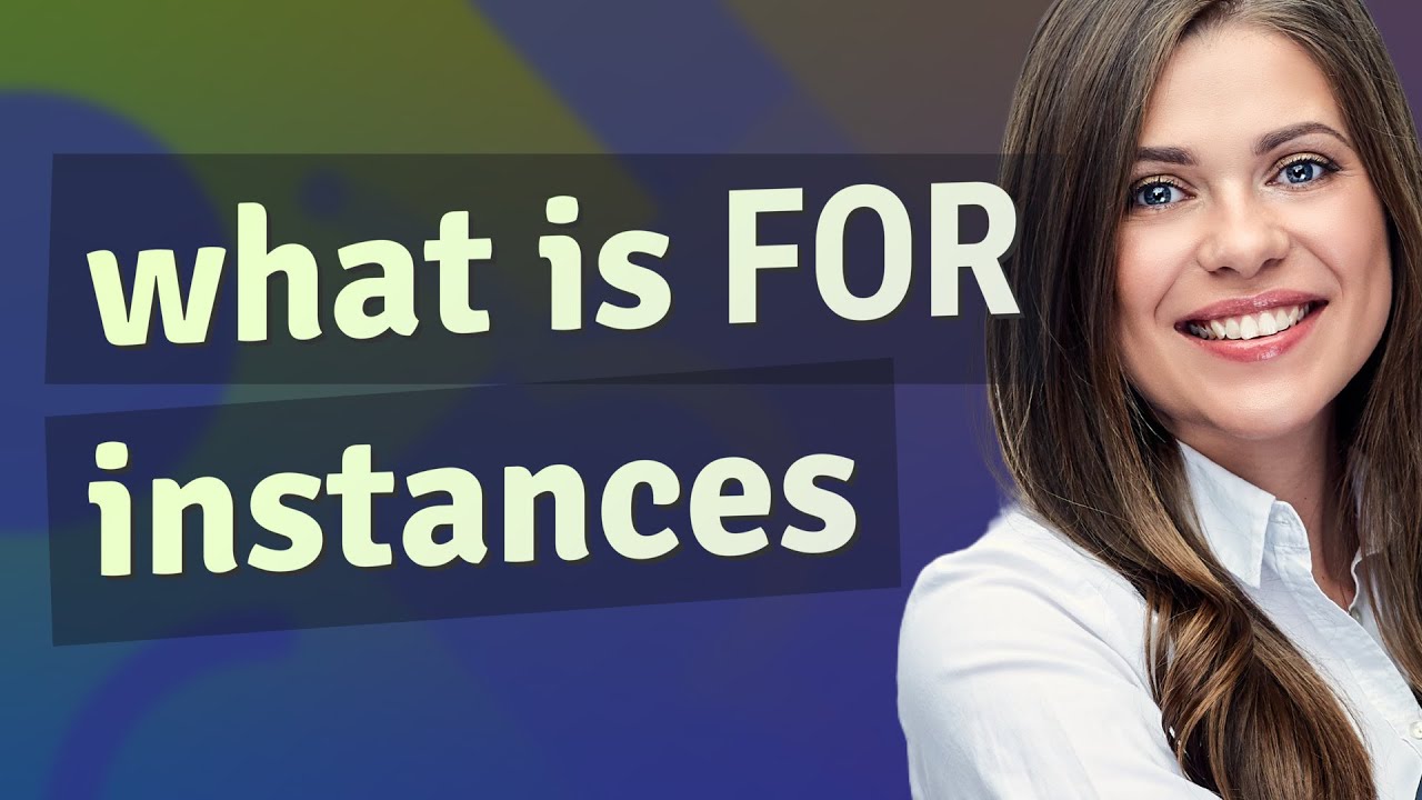 For instances | meaning of For instances - YouTube
