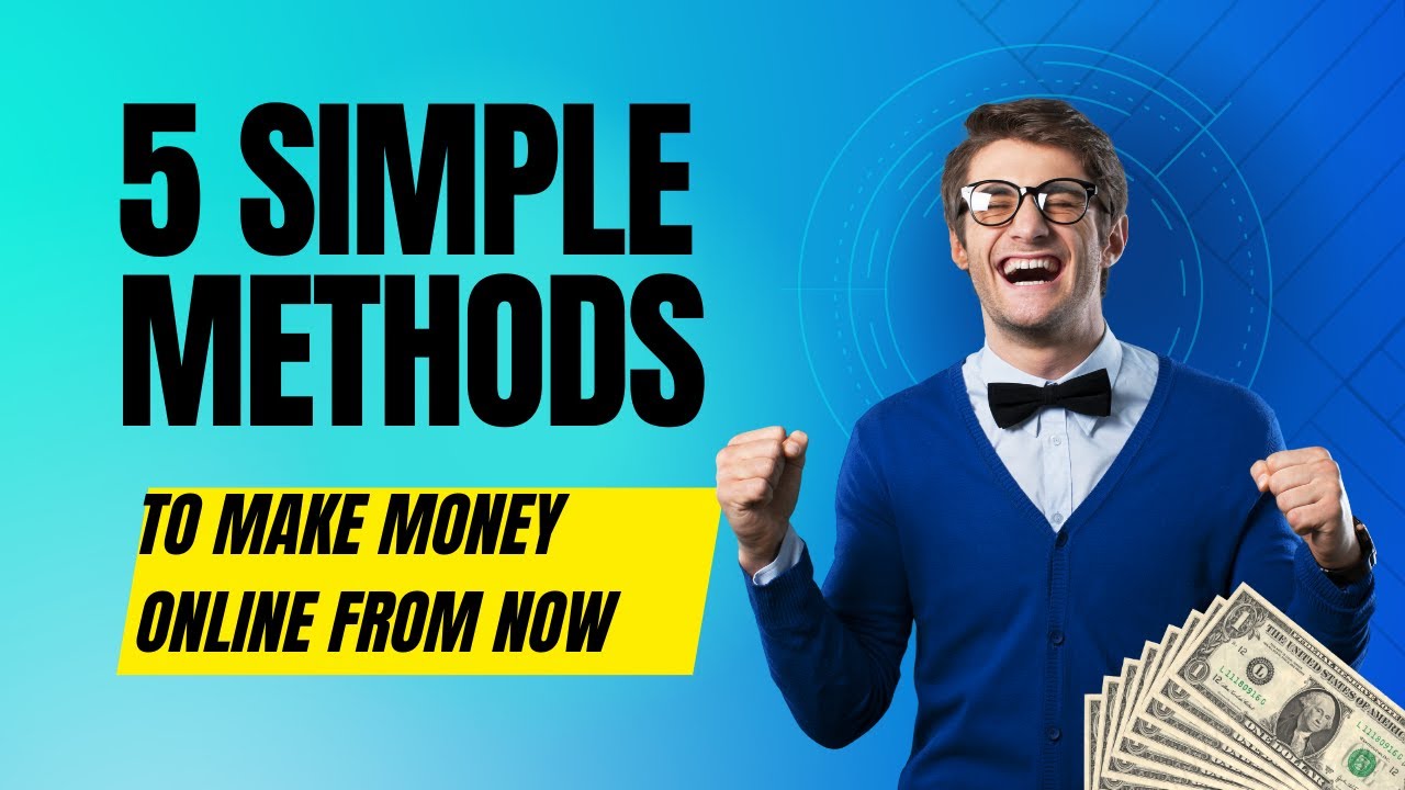 Start Making Money Online with These 5 Simple Methods - YouTube