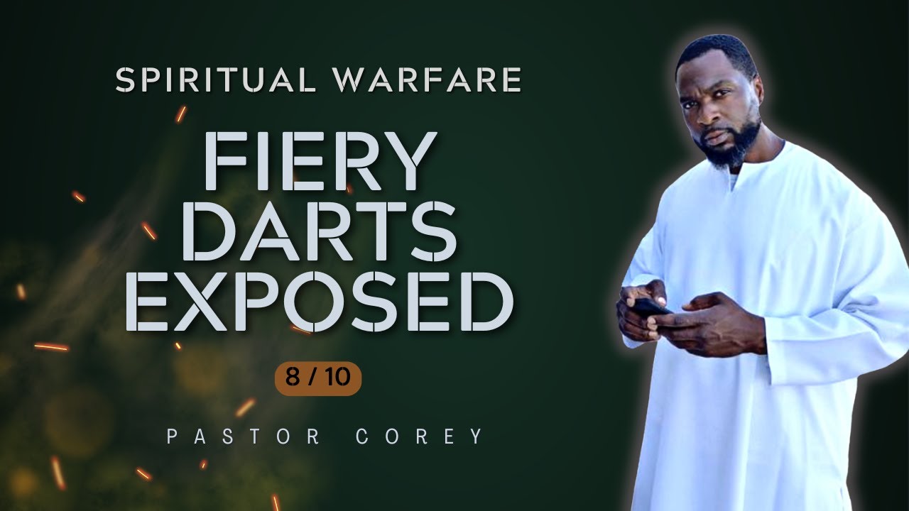 Spiritual Warfare Part 8 ｜ Satan’s Weapons & Fiery Darts ｜ Pastor Corey ...