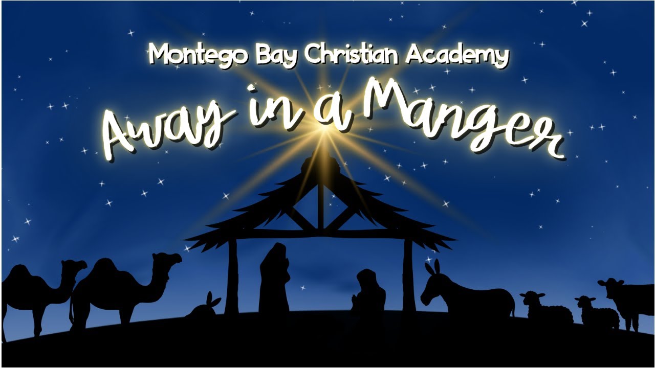 MONTEGO BAY CHRISTIAN ACADEMY - AWAY IN A MANGER - YouTube