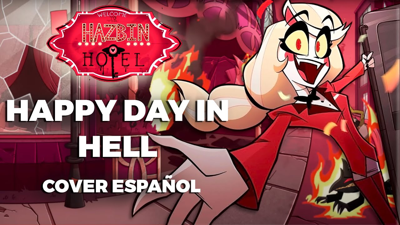 HAPPY DAY IN HELL − HAZBIN HOTEL (COVER ESPAÑOL) - YouTube