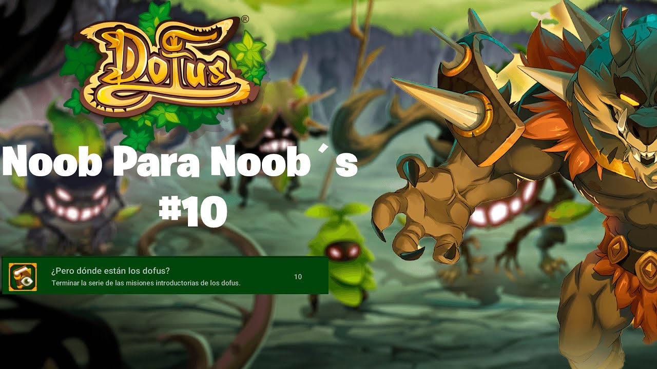 [DOFUS] De Noob Para Noob´s cap 10 "¿Pero Dónde Están Los Dofus" - YouTube