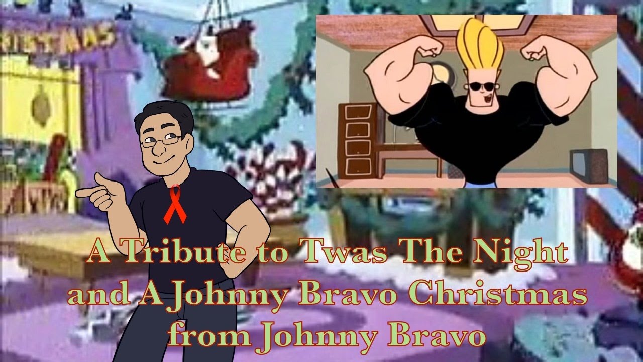 A Tribute to Twas the Night and A Johnny Bravo Christmas from Johnny ...