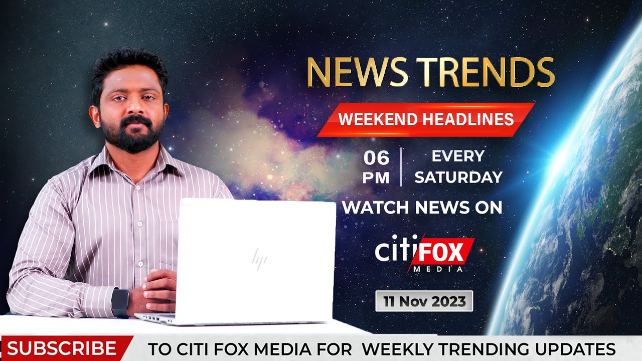 Citi Fox Weekly Trending News | News Trends | Weekend Headlines (11 ...