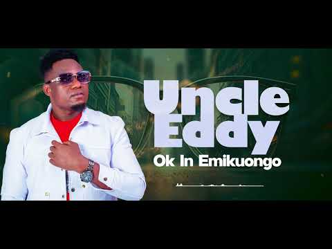 Uncle Eddy ][ OK In Emikuongo ][Official Audio 