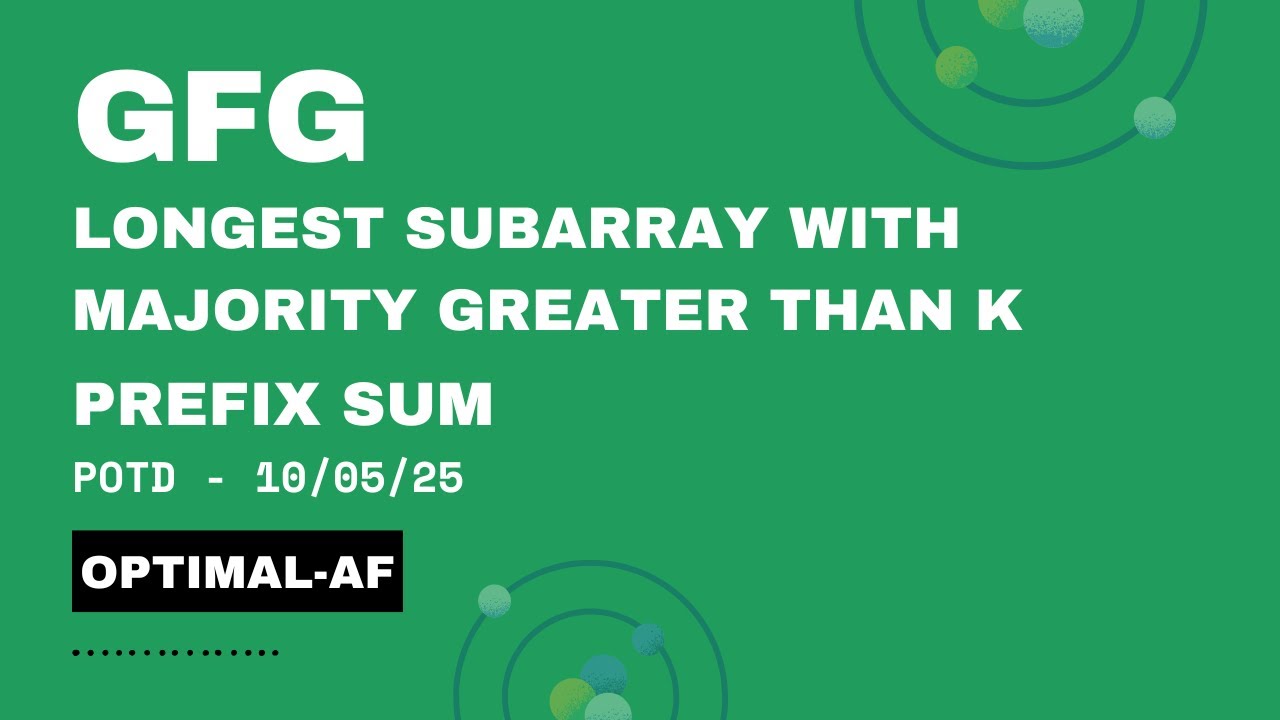 GFG POTD | 10 May 2025 | Longest Subarray with Majority Greater than K | Prefix Sum - YouTube
