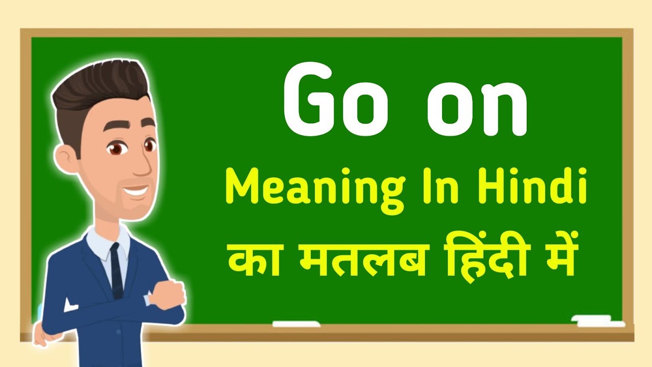 Go On Meaning In Hindi Go On YouTube go-on-meaning-in-hindi-go-on-youtube