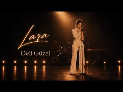 Lara - Deli Güzel | Yeni Türkçe Pop