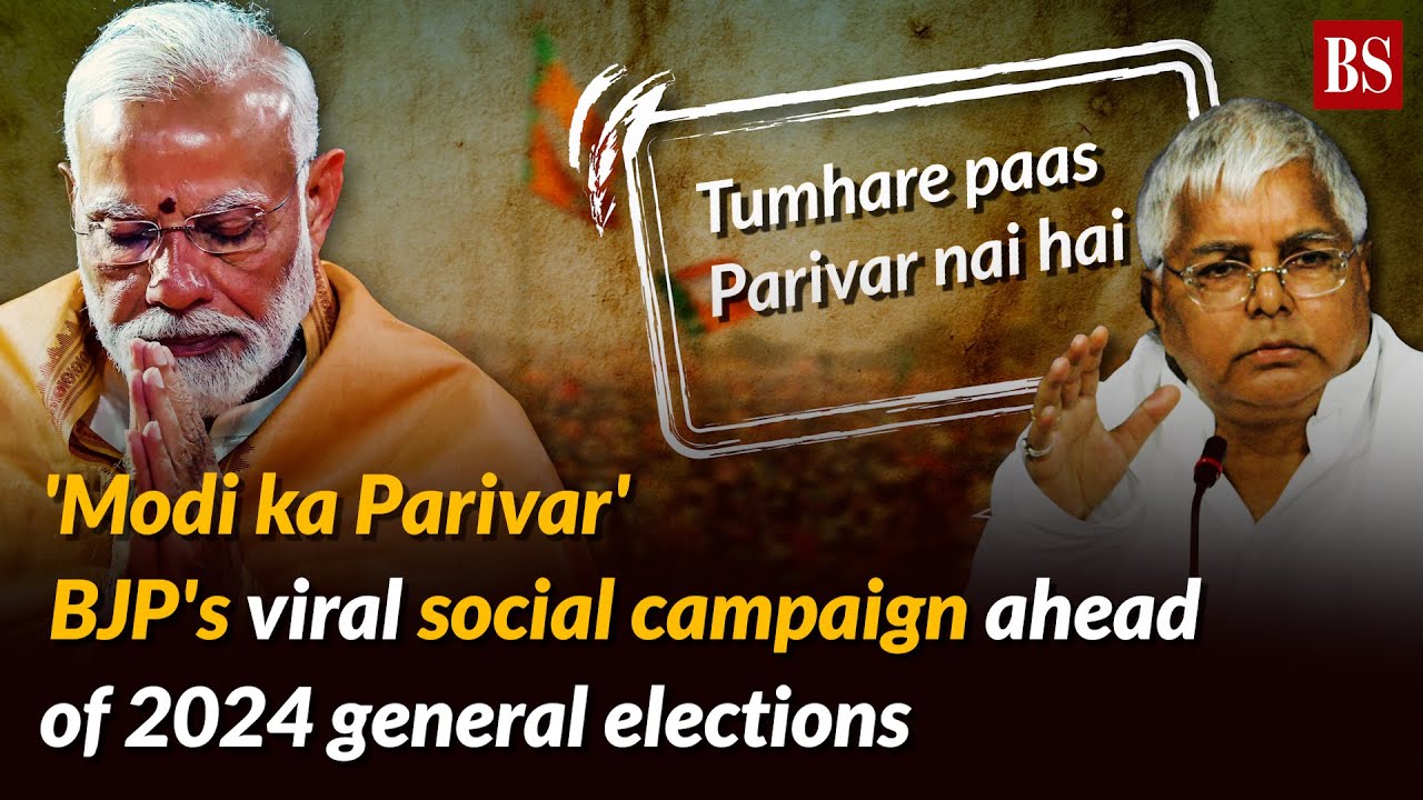 'Modi ka Parivar': BJP's viral social campaign ahead of 2024 general ...