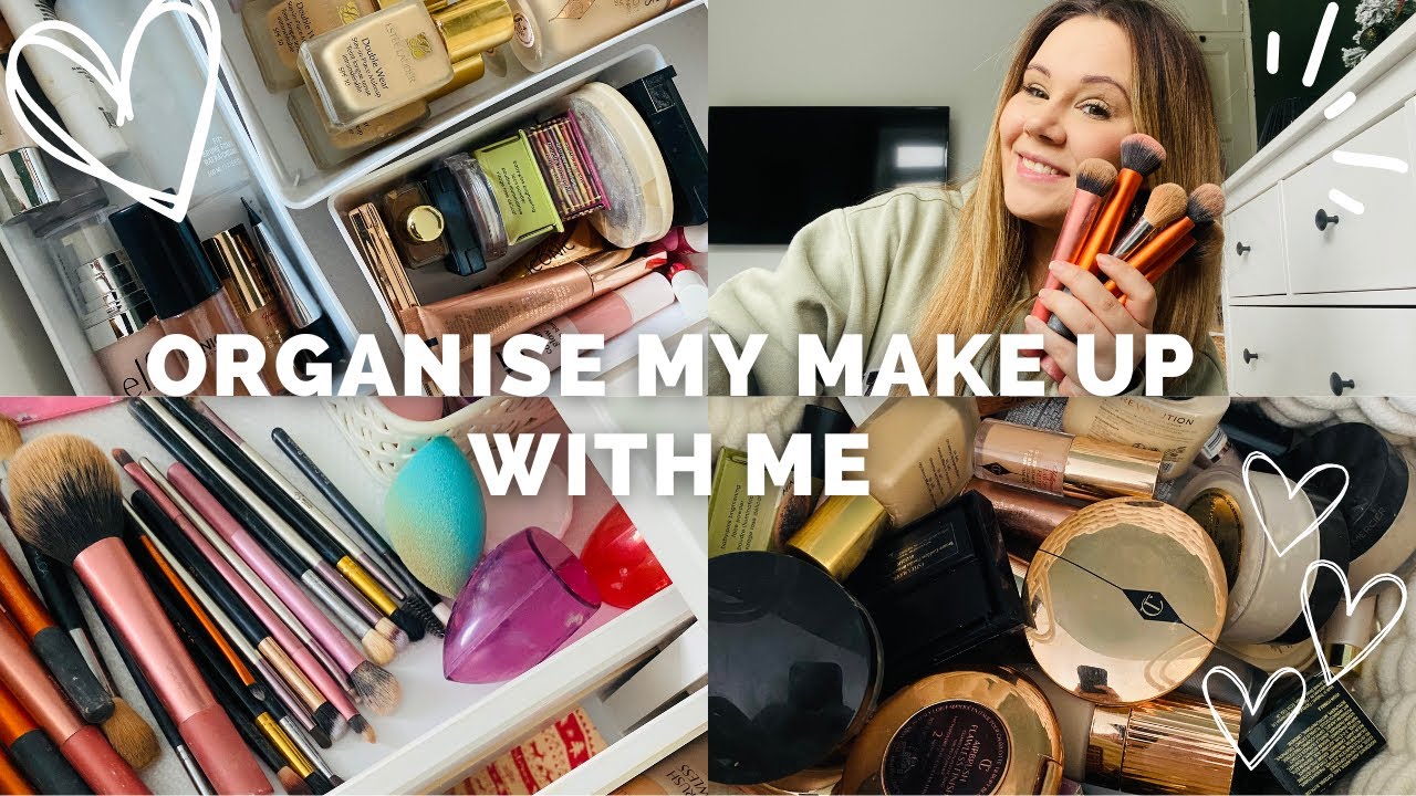 ORGANISE MY MAKE UP WITH ME | DECLUTTER ADND TIDY make up organisation ...