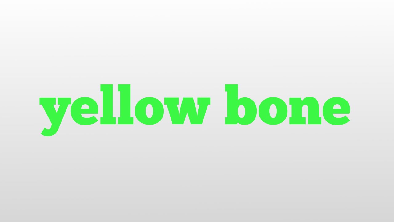 yellow bone meaning and pronunciation - YouTube