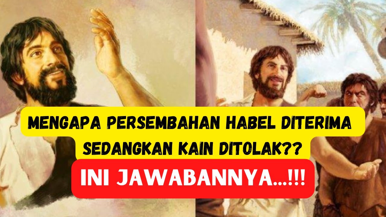MENGAPA PERSEMBAHAN HABEL DITERIMA SEDANG KAIN DITOLAK? | INI ...