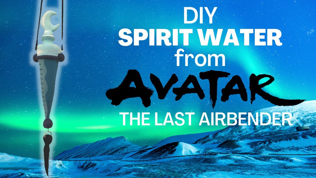 Katara's Spirit Water DIY from Avatar: The Last Airbender | CHEAP ...