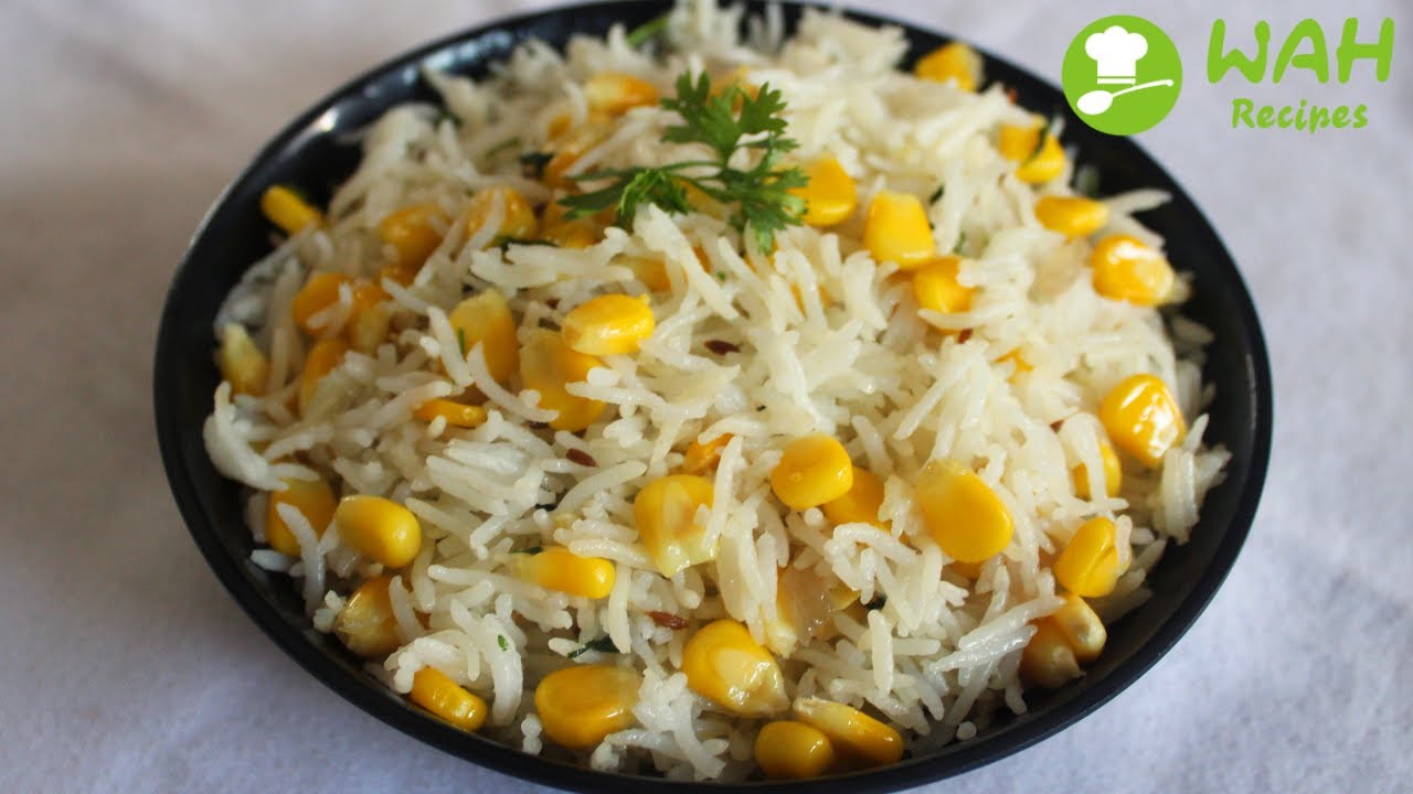 Corn Rice | Sweet Corn Fried Rice | Sweet Corn Pulao | Corn Recipes ...