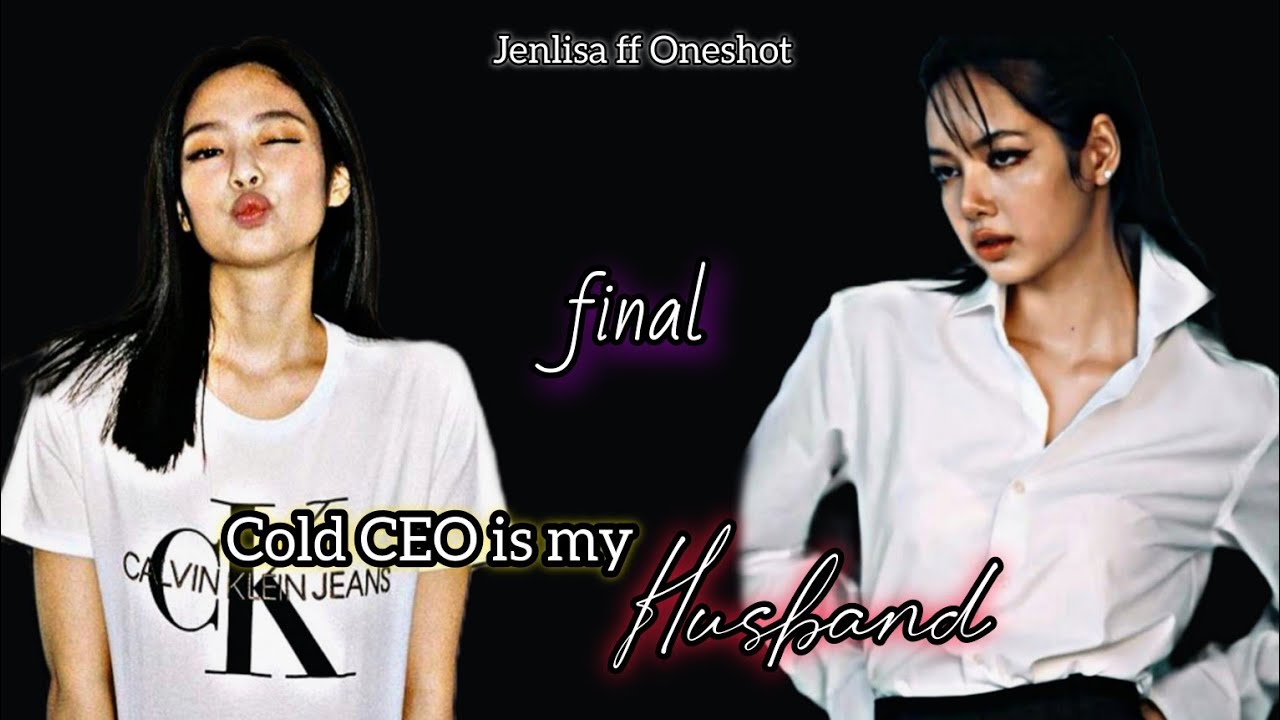 Cold CEO is my Husband Final | Jenlisa FF New Oneshot - YouTube