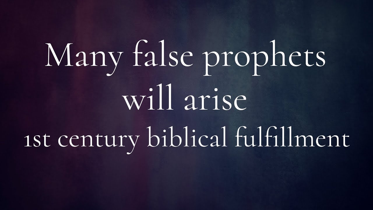 𝐌𝐚𝐧𝐲 𝐟𝐚𝐥𝐬𝐞 𝐩𝐫𝐨𝐩𝐡𝐞𝐭𝐬 𝐰𝐢𝐥𝐥 𝐚𝐫𝐢𝐬𝐞: 1st century biblical fulfillment - YouTube
